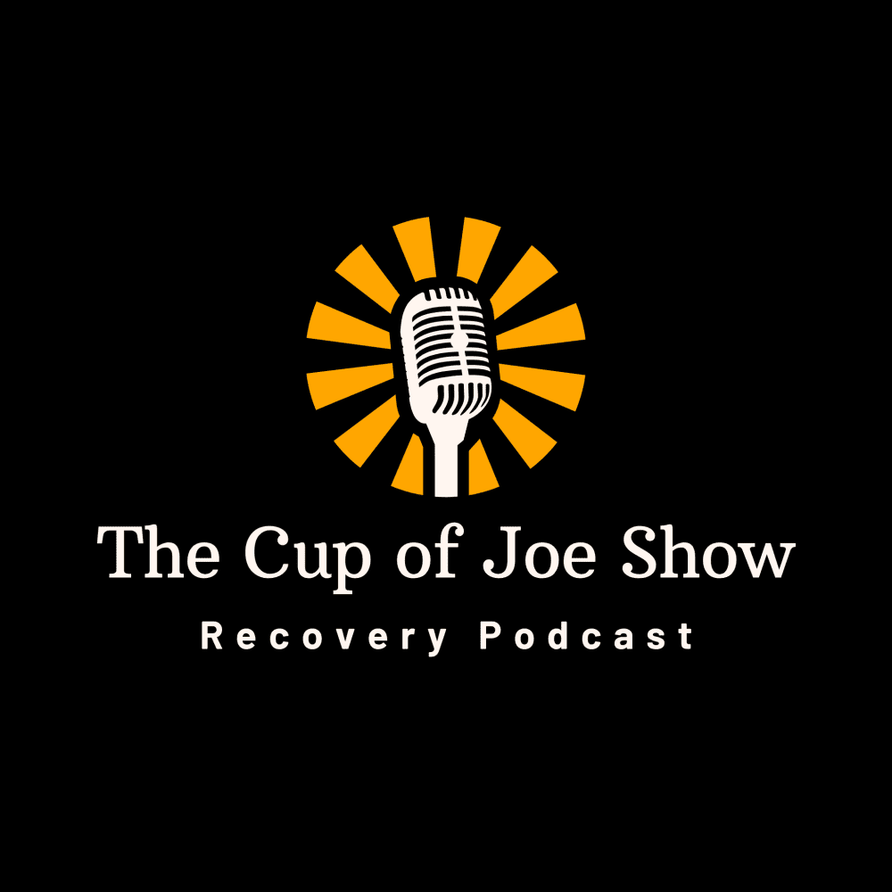Cup of Joe Show - Weekly Recovery Podcast - Daily Ponderables